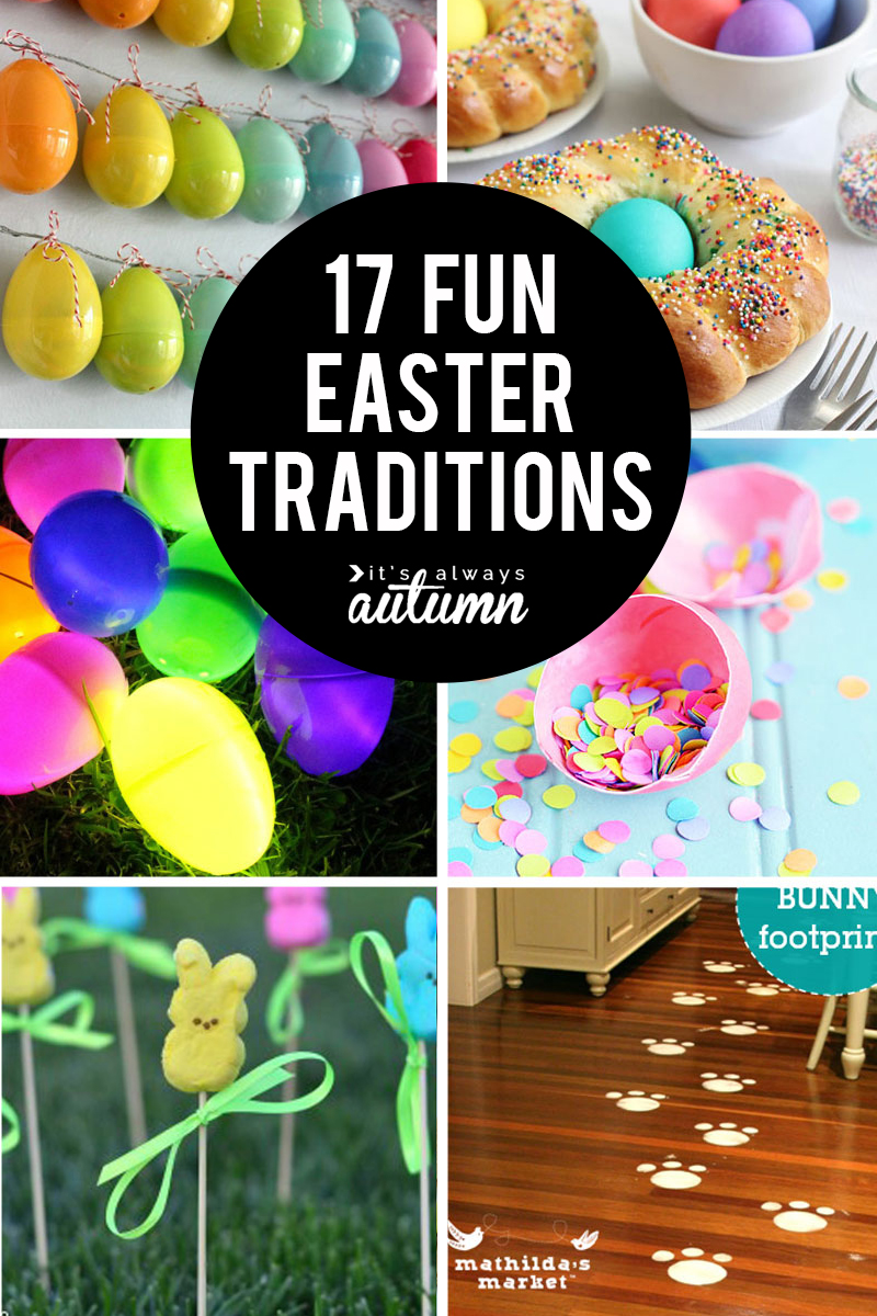 17 fun Easter traditions to start with your family - It's Always Autumn