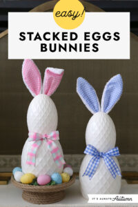 Dollar Tree Stacked Eggs Bunny - It's Always Autumn